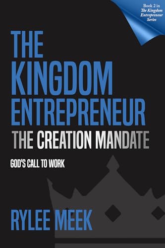 The Kingdom Entrepreneur: The Creation Mandate: God's Call to Work by ...