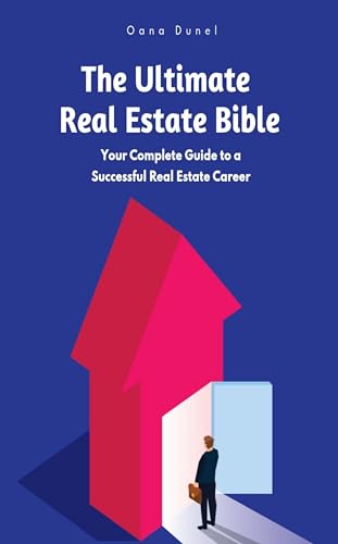 The Ultimate Real Estate Bible: Your Complete Guide to a Successful ...