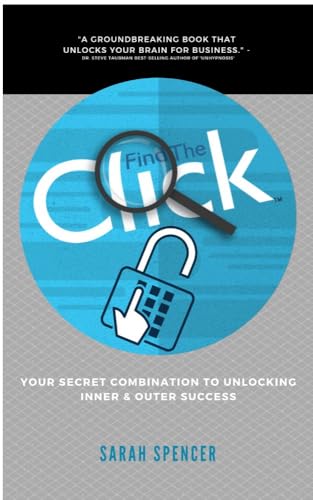 Find The Click: Your Secret Combination to Unlock Inner & Outer Success ...