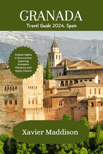 GRANADA TRAVEL GUIDE 2024: Arabian Nights in Sacromonte: Exploring ...