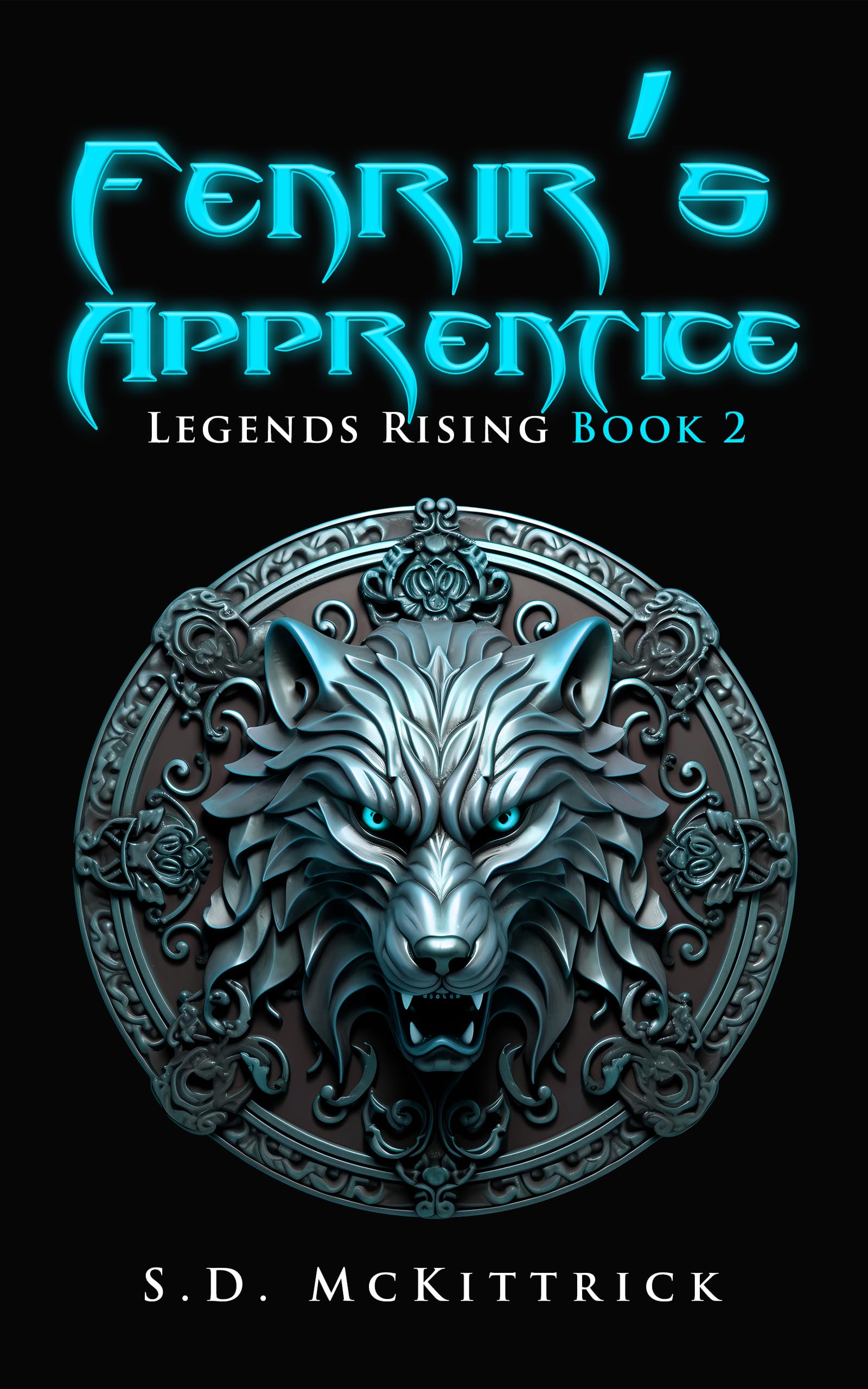 Fenrir's Apprentice (Legend's Rising #2) by S.D. McKittrick | Goodreads