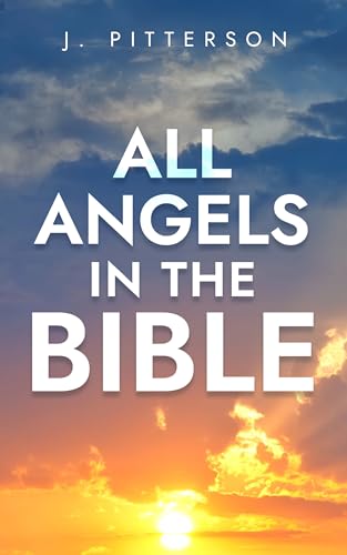 All Angels in The Bible: Unveiling Divine Messengers and Guardians - A ...