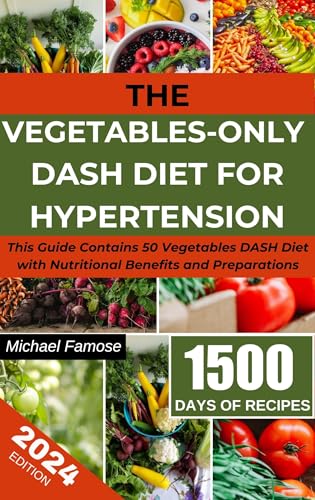 THE VEGETABLES ONLY DASH DIET: This Guide Contains 50 Vegetable DASH ...