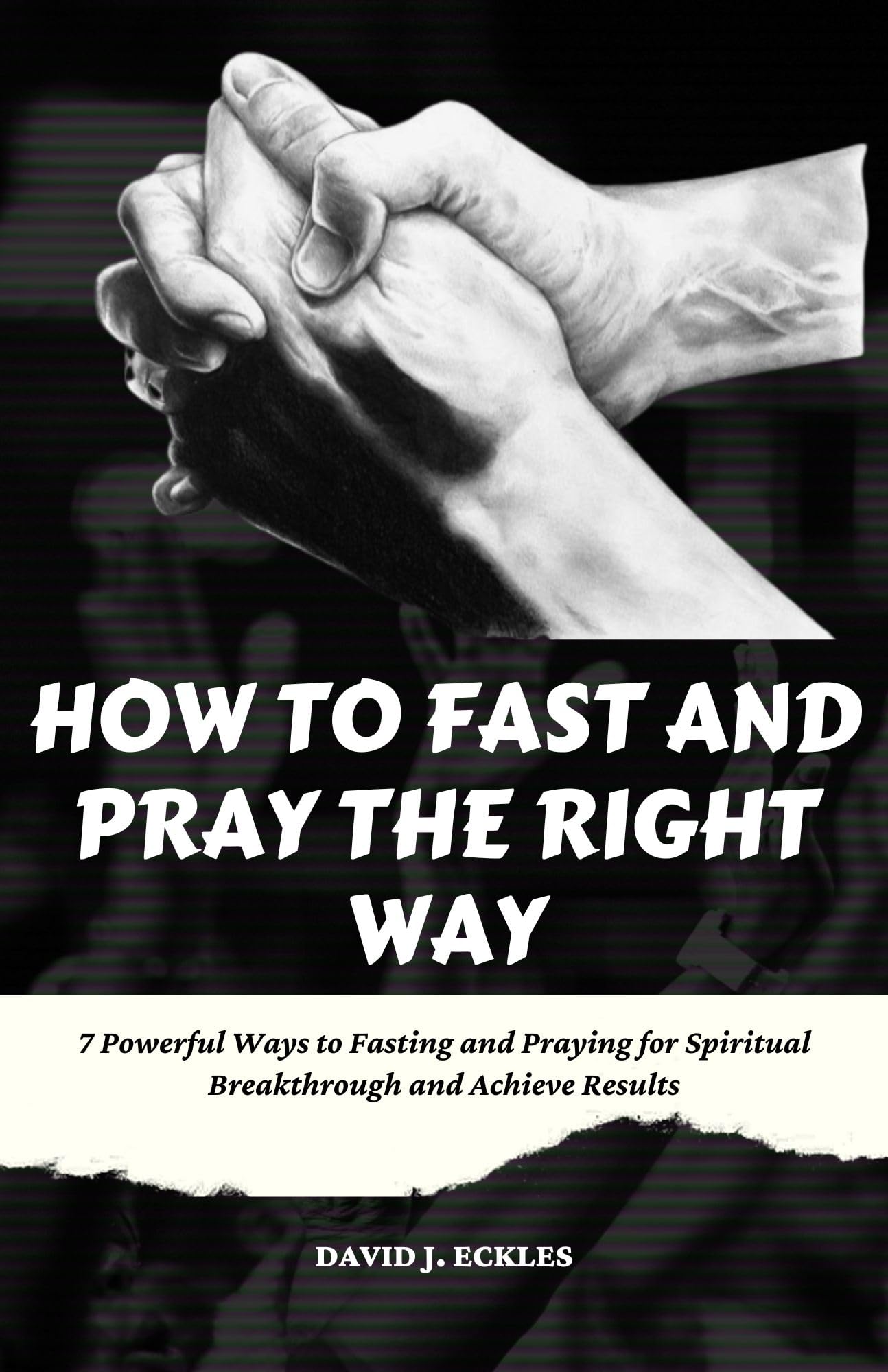 HOW TO FAST AND PRAY THE RIGHT WAY: 7 Powerful Ways to Fasting and ...