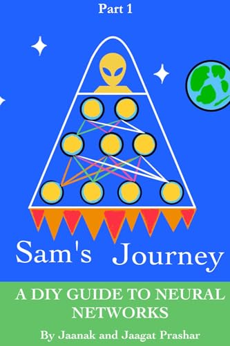 Sam's Journey: A DIY Guide to Neural Networks by Jaagat and Jaanak ...