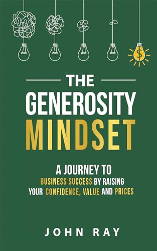 The Generosity Mindset: A Journey to Business Success by Raising Your ...