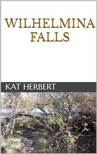 Wilhelmina Falls by Kat Herbert | Goodreads