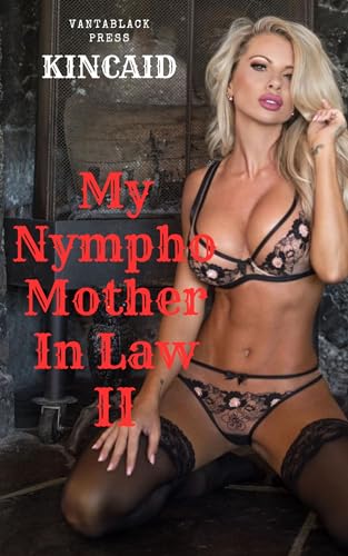 My Nympho Mother-In-Law II: Explicit Erotic Story by Timothy Kincaid | Goodreads