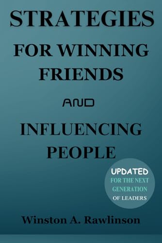 Strategies for Winning Friends and Influencing People: Timeless Wisdom ...