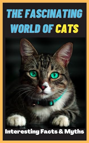 The Fascinating World of Cats: Interesting Facts and Myths about Cats ...