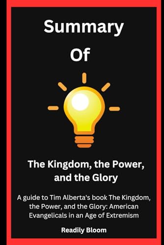 Summary of The Kingdom, the Power, and the Glory: A guide to Tim ...