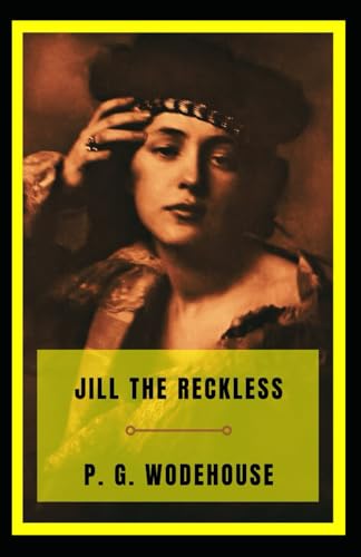 Jill the Reckless: Comedy, Courage, and a Dash of Romance by P.G ...