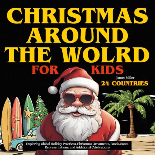 Christmas Around The World For Kids: Exploring Global Holiday Practices ...