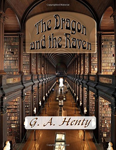 The Dragon and the Raven: The Days of King Alfred by G.A. Henty | Goodreads