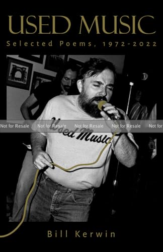 Used Music: Selected Poems, 1972-2022 by Bill Kerwin | Goodreads