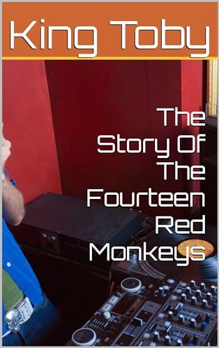 The Story Of The Fourteen Red Monkeys by King Toby | Goodreads