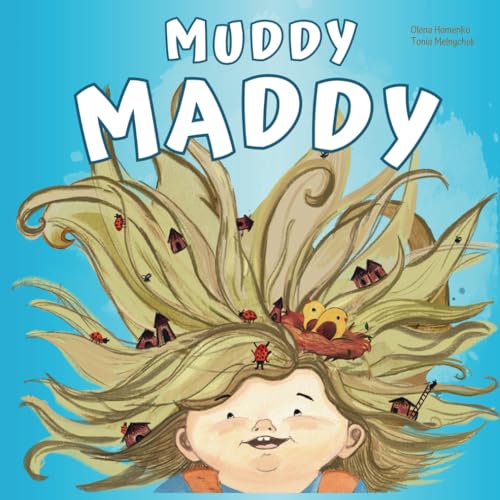 Muddy Maddy: Wild Adventures of Unwashed Hair: by Olena Homenko | Goodreads