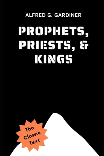 Prophets, Priests, & Kings by Alfred George Gardiner | Goodreads