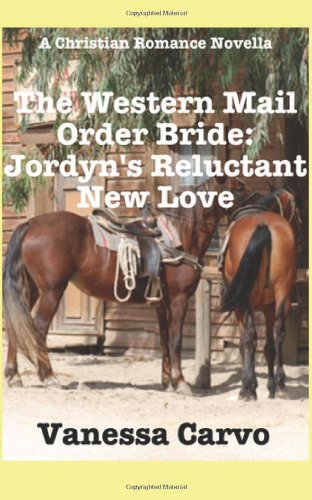 The Western Mail Order Bride: Jordyn's Reluctant New Love by Vanessa ...