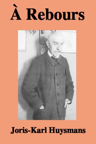 À Rebours: Against Nature by Joris-Karl Huysmans | Goodreads