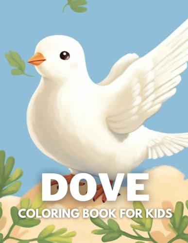 Dove Coloring Book For Kids: +40 Fun And Easy Drawings Of Cute Dove To ...