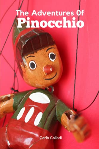 The Adventures of Pinocchio: The Adventures of Pinocchio: The Story of ...