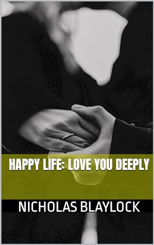 Happy Life: Love You Deeply by Nicholas Blaylock | Goodreads