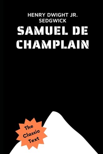 Samuel de Champlain by Henry Dwight Sedgwick Jr. | Goodreads