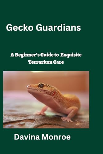 Gecko Guardians: A Beginner's Guide to Exquisite Terrarium Care by ...