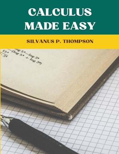 Calculus Made Easy: 2023 New Edition by Silvanus P. Thompson | Goodreads
