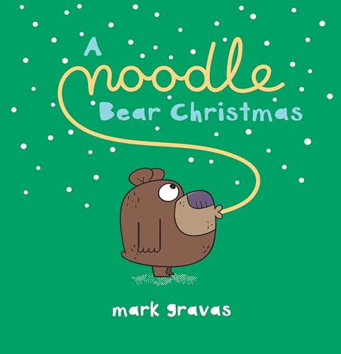 A Noodle Bear Christmas: Noodle Bear A Christmas Story by Mark Gravas ...