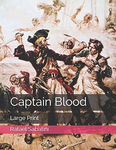 Captain Blood: Large Print by Rafael Sabatini | Goodreads