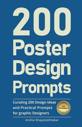 200 Poster Design Prompts: Curating 200 Design Ideas and Practical ...