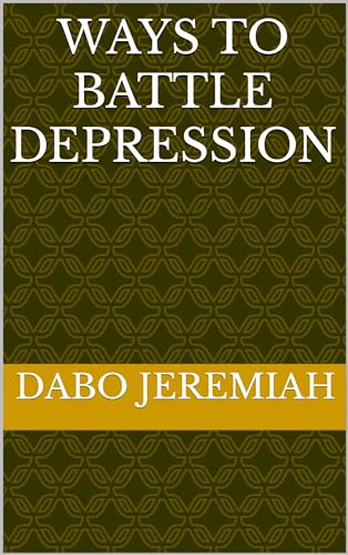 Ways To Battle Depression by Dabo Jeremiah | Goodreads