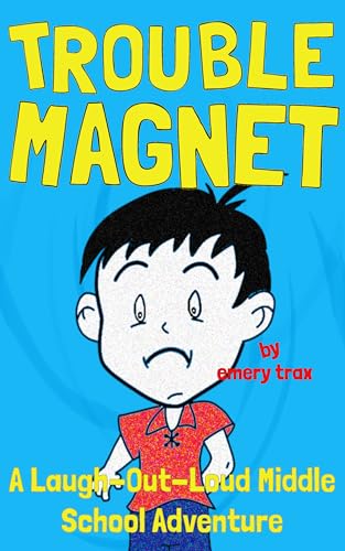 Trouble Magnet: The Laugh-Out-Loud Middle School Adventures of Jeffrey ...