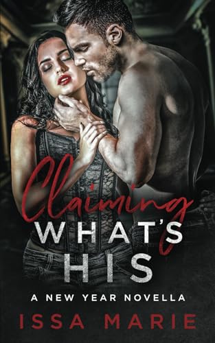 Claiming what's His: A New Year Novella by Issa Marie | Goodreads