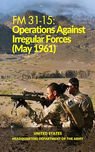 FM 31-15: Operations Against Irregular Forces by United States ...