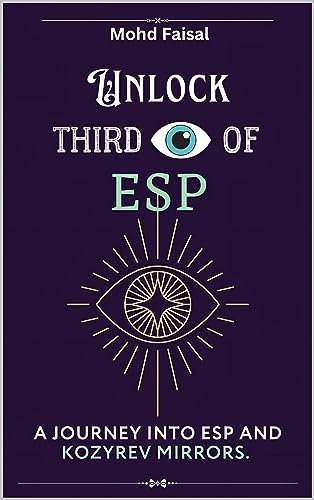 Unlock Third Eye of ESP: A Journey into ESP and Kozyrev Mirrors by Mohd ...