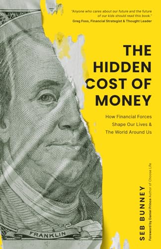 The Hidden Cost of Money: How Financial Forces Shape Our Lives & the ...