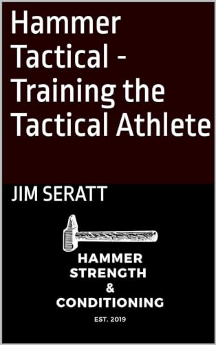 Hammer Tactical - Training the Tactical Athlete by Jim Seratt | Goodreads
