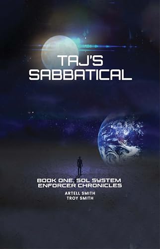 Taj's Sabbatical: Book One, Sol System Enforcer Chronicles by Artell Smith | Goodreads