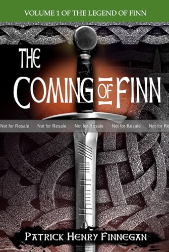The Coming Of Finn: Volume I of The Legend Of Finn by Patrick Henry ...