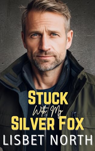 Stuck with my Silver Fox by Lisbet North | Goodreads