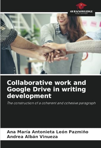 Collaborative work and Google Drive in writing development: The construction of a coherent and ...