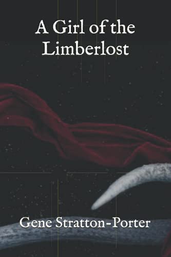 A Girl of the Limberlost by Gene Stratton-Porter | Goodreads