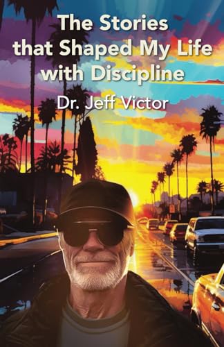 The Stories That Shaped My Life with Discipline by Dr. Jeff Victor ...