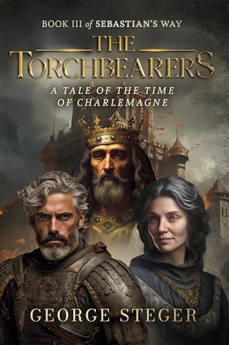 The Torchbearers: Book III of Sebastian's Way: A Tale from the Time of ...