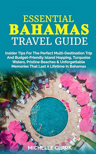 ESSENTIAL BAHAMAS TRAVEL GUIDE: Insider Tips For The Perfect Multi ...