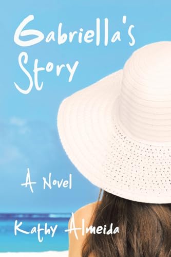 Gabriella's Story: A Novel by Kathy Almeida | Goodreads