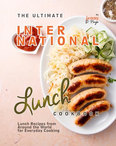 The Ultimate International Lunch Cookbook: Lunch Recipes from Around ...